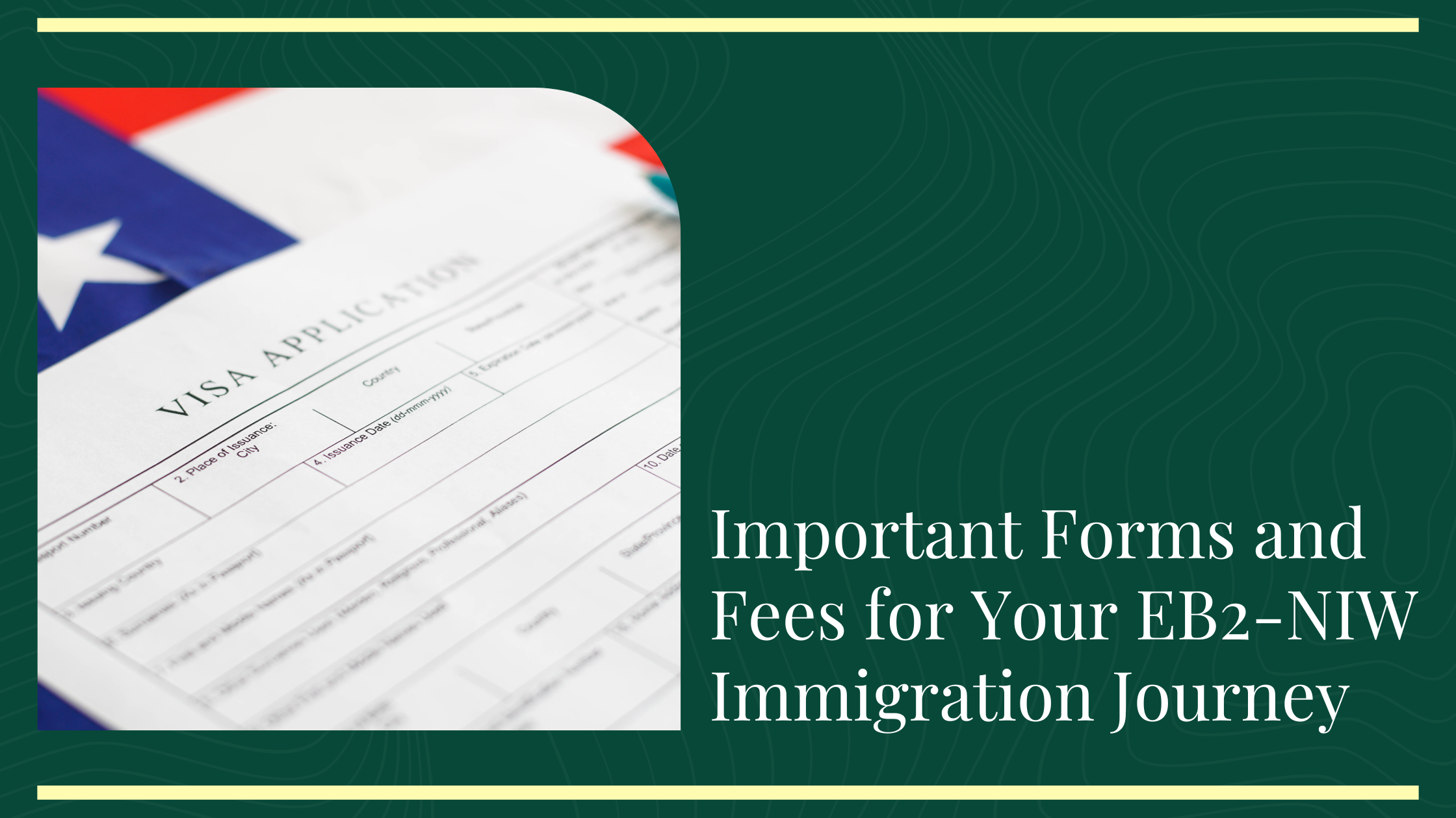 Important Forms And Fees For Your EB2-NIW Immigration Journey | Eb2niw
